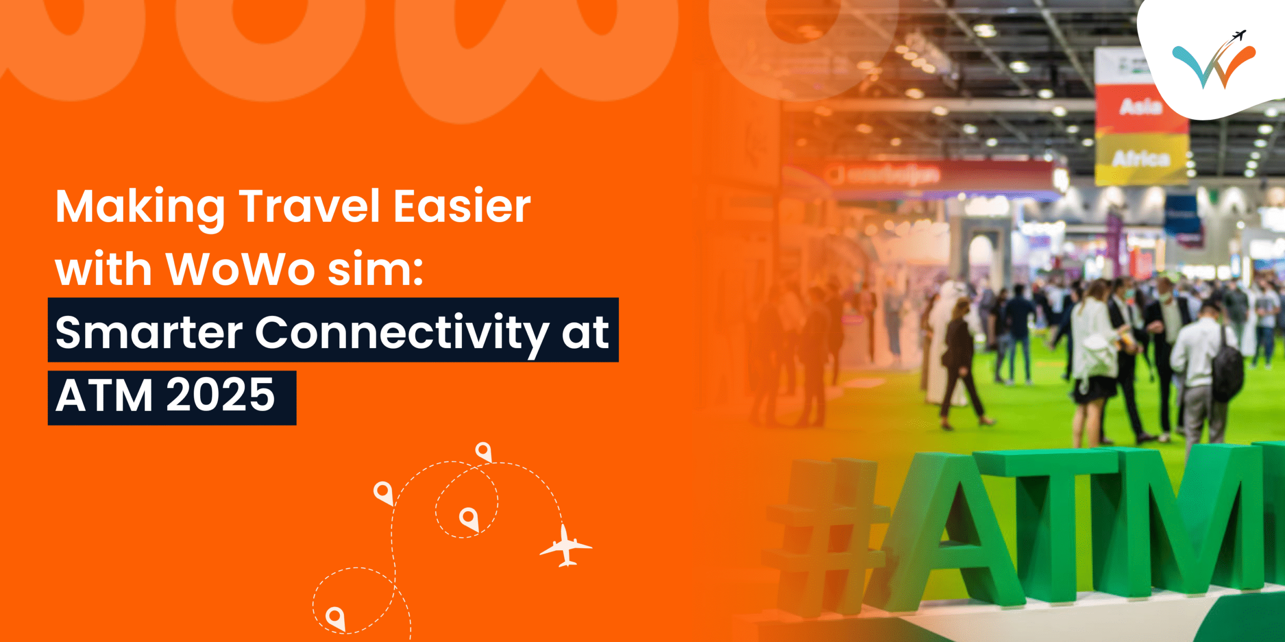 Smarter Travel with WoWo eSIM at ATM 2025 Dubai