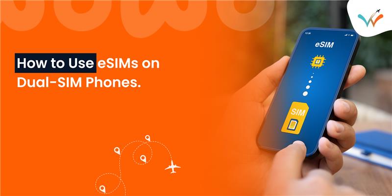 Using eSIM with Dual SIM Phones: Complete Guide